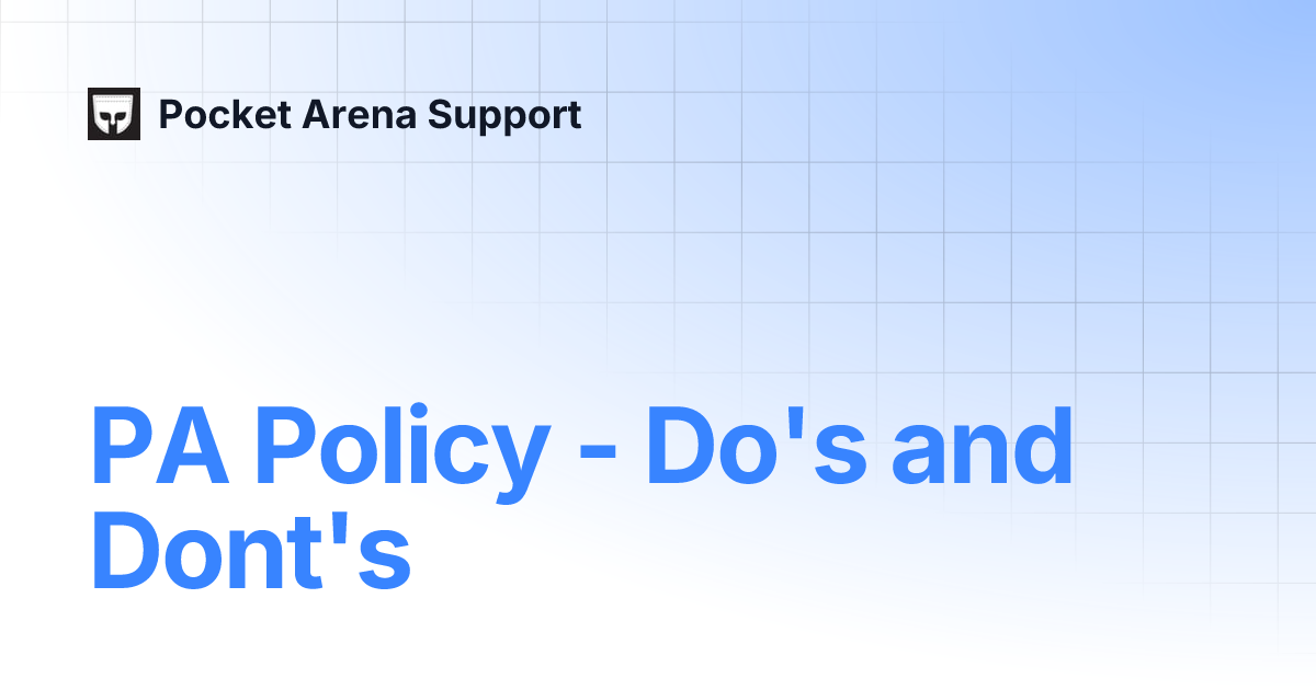 PA Policy - Do's and Dont's | Pocket Arena Support